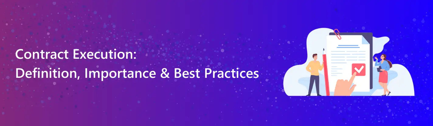 Contract Execution | Definition, Importance & Best Practices